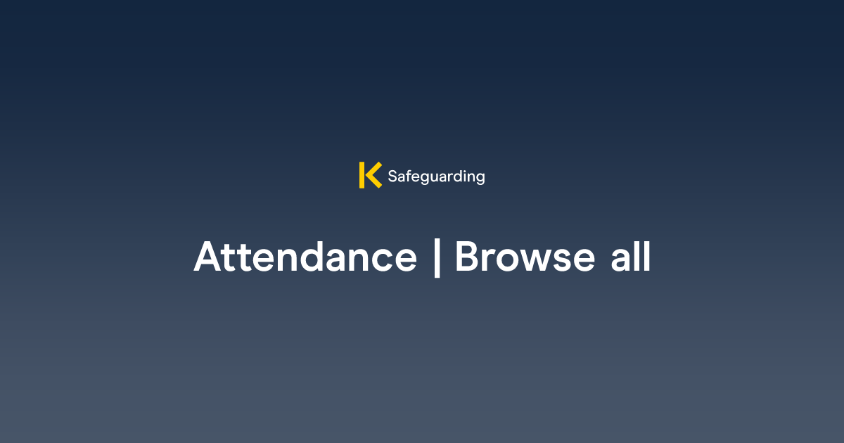 Attendance | Browse all | The Key Safeguarding