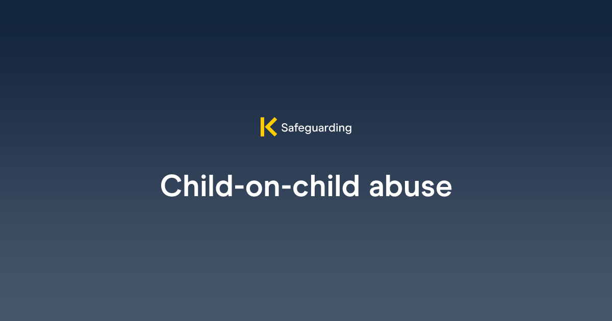 Child-on-child abuse | The Key Safeguarding
