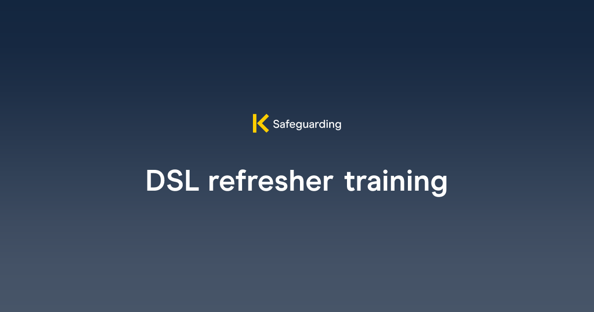 DSL refresher training | The Key Safeguarding